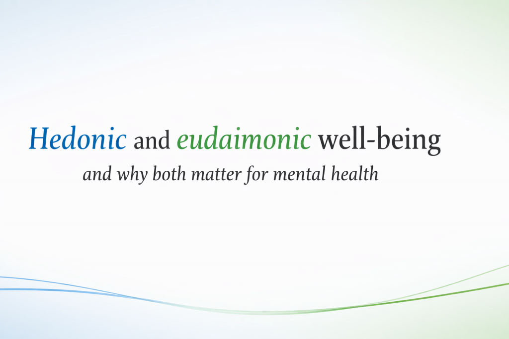 Hedonic and eudaimonic well-being - Mental Health